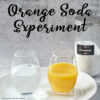 How to Make Orange Soda Experiment! - Simple Living. Creative Learning
