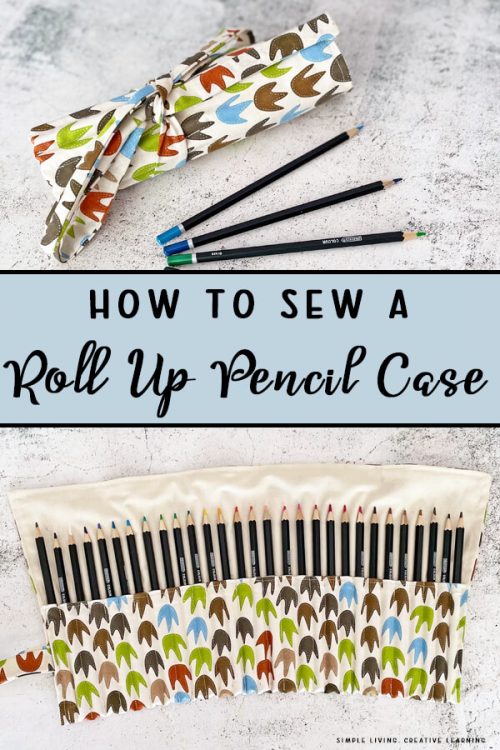 Sewing Pencil Roll Case - Simple Living. Creative Learning