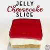 Jelly Cheesecake Slice - Simple Living. Creative Learning