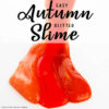 Autumn Glitter Slime - Simple Living. Creative Learning