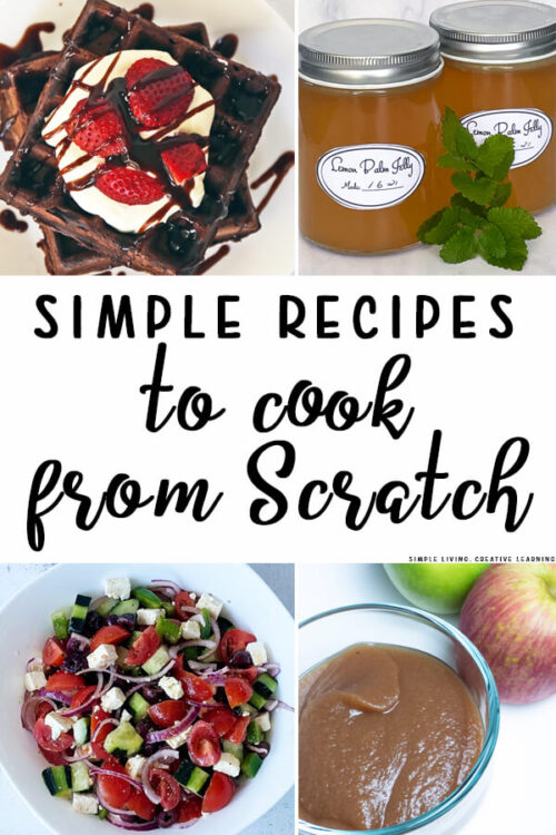 Simple Recipes to Cook from Scratch - Simple Living. Creative Learning