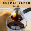 Caramel Pecan Syrup - Simple Living. Creative Learning