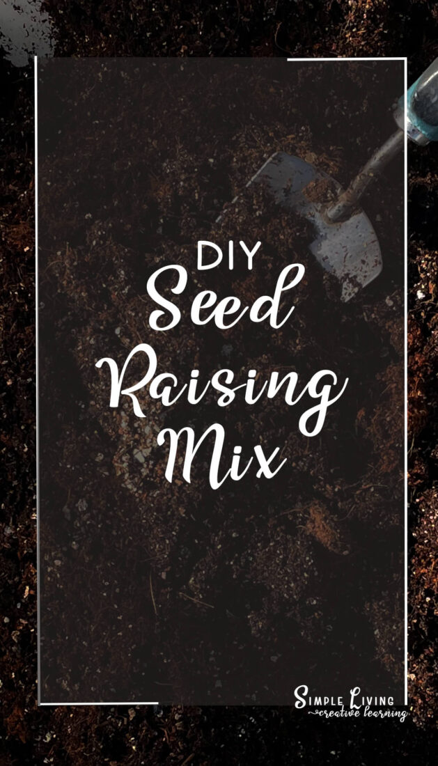 How to Make Seed Raising Mix - Simple Living. Creative Learning
