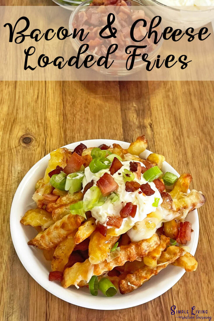 Bacon and Cheese Loaded Fries - Simple Living. Creative Learning