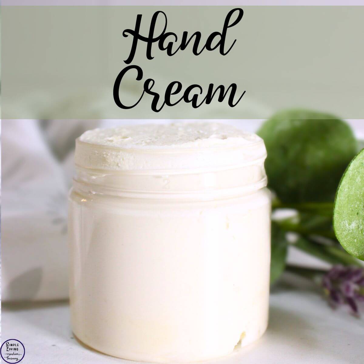 Homemade Hand Cream Recipe - Simple Living. Creative Learning